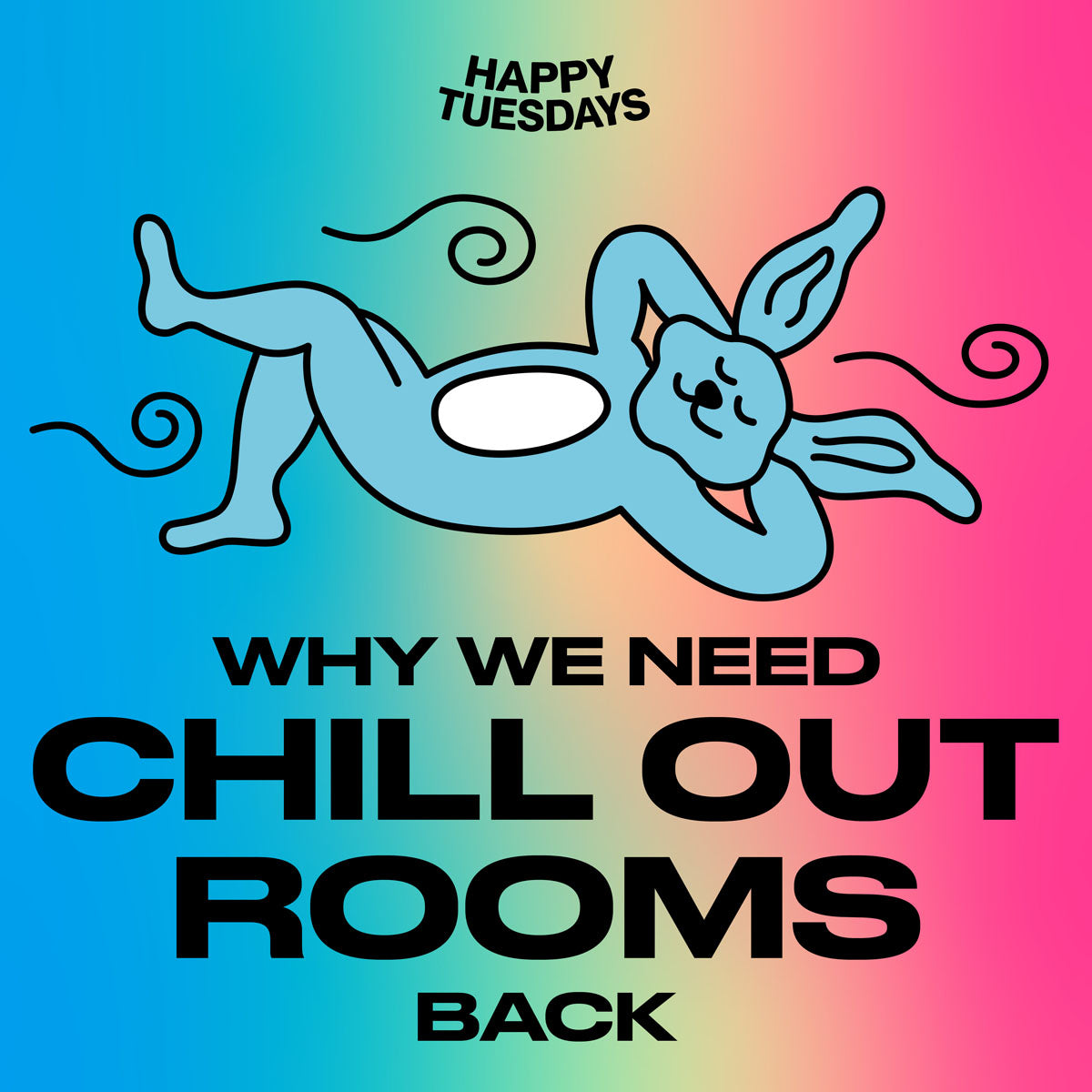 Why we need chill out rooms back – Happy Tuesdays