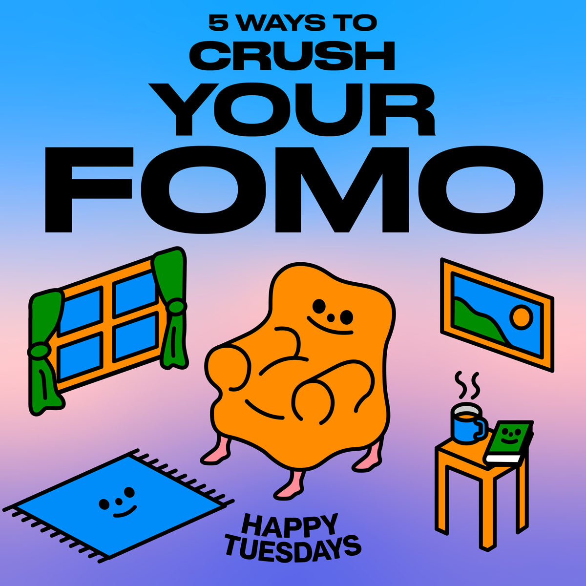 4 ways to crush your FOMO – Happy Tuesdays
