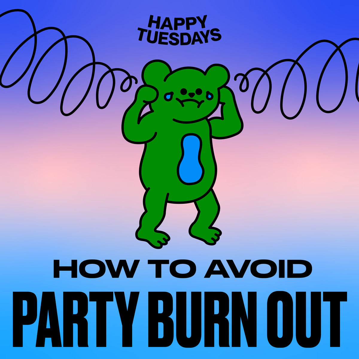 How to avoid party burnout – Happy Tuesdays