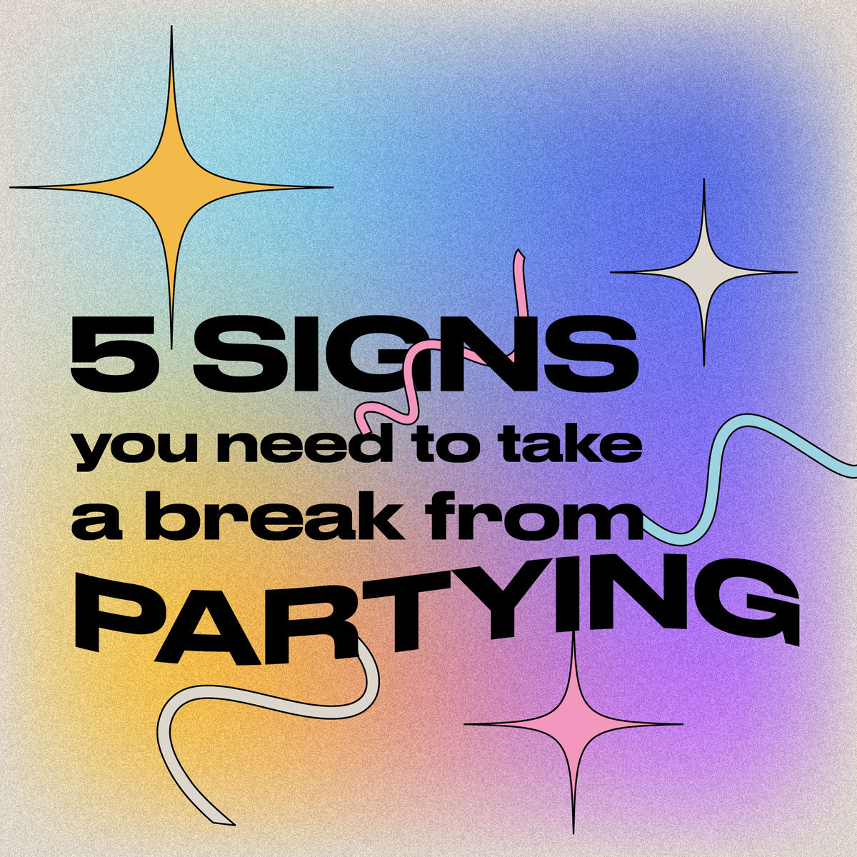 5 signs you need to take a break from partying – Happy Tuesdays