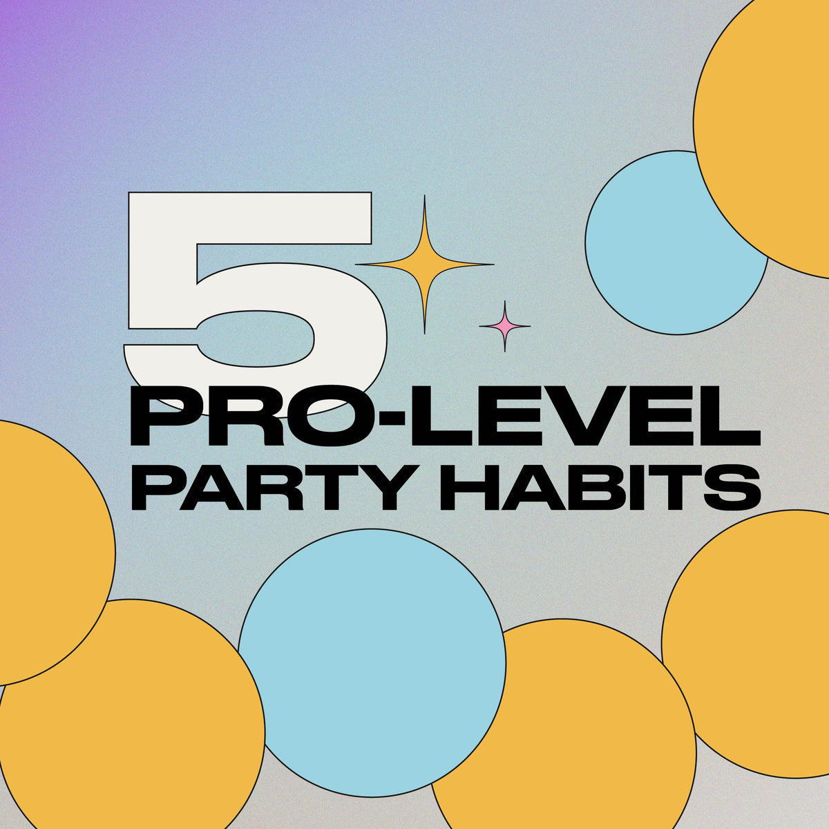 5 pro-level party habits – Happy Tuesdays