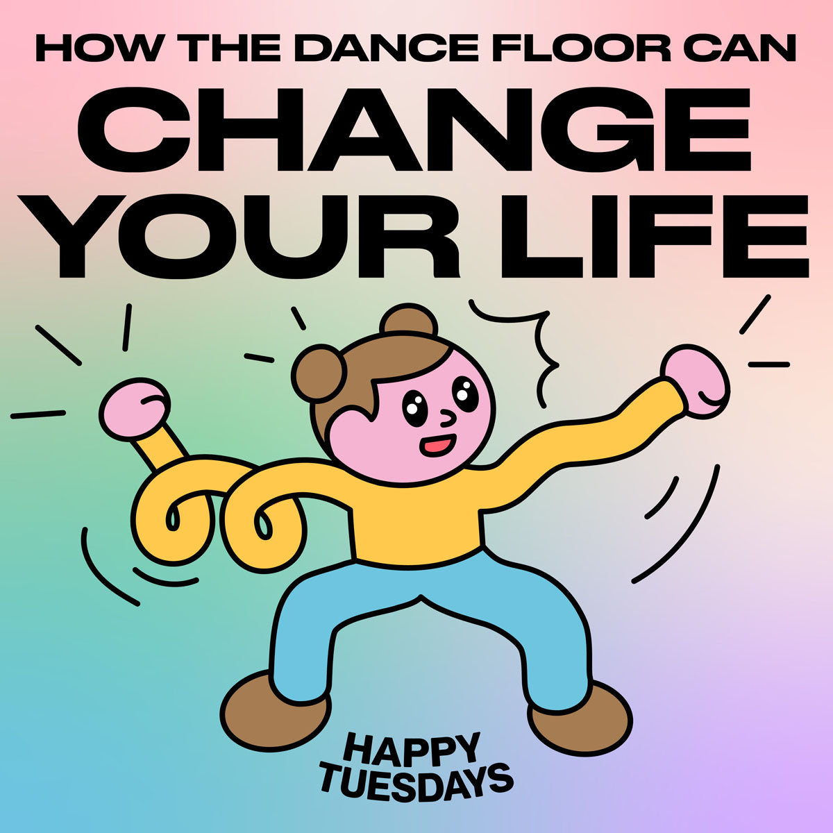 How the dance floor can change your life – Happy Tuesdays