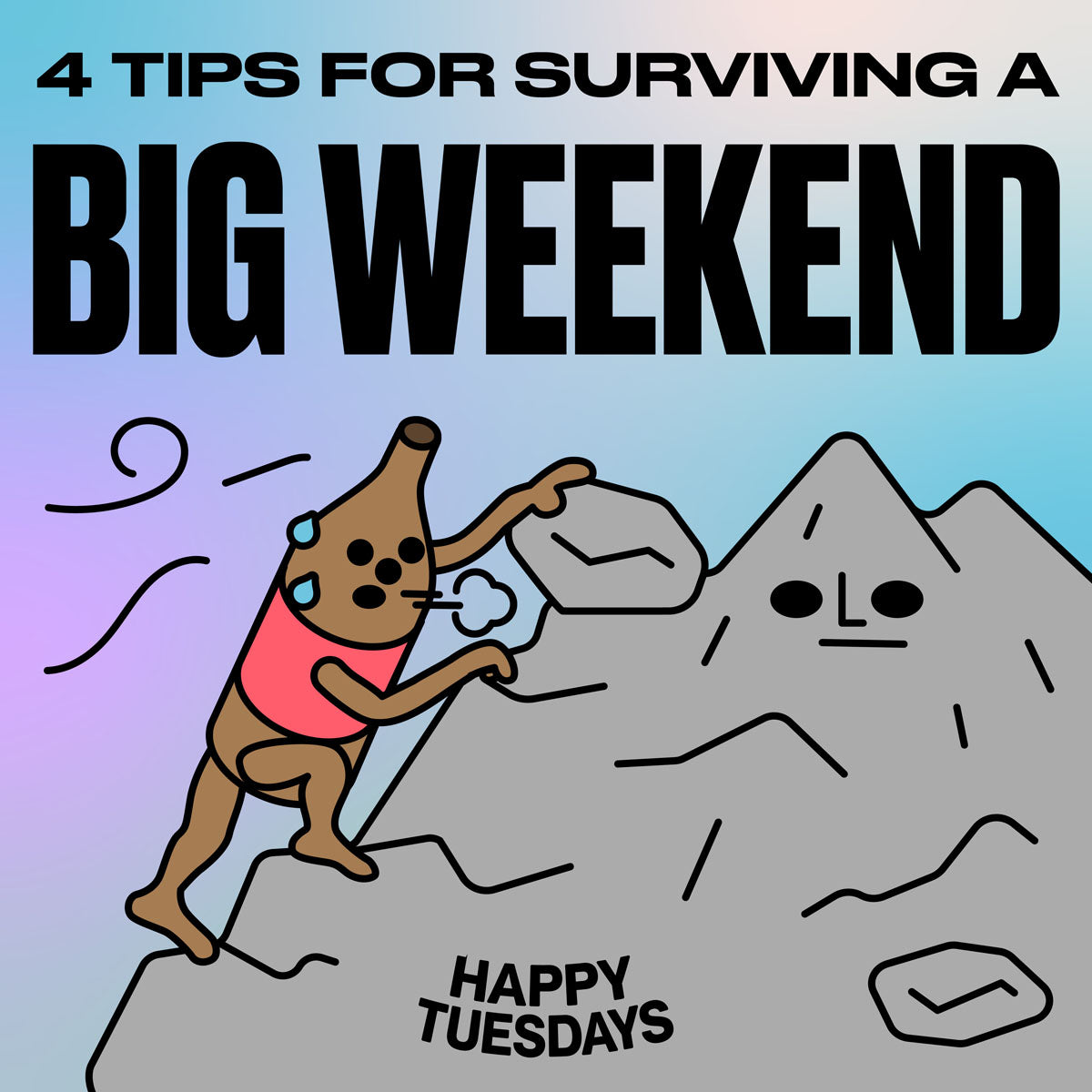 4 tips for surviving a big weekend – Happy Tuesdays