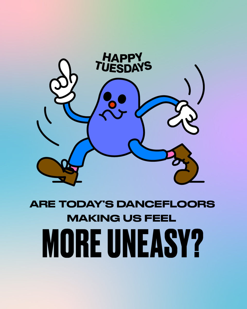 Are today's dancefloors making us feel more uneasy? – Happy Tuesdays