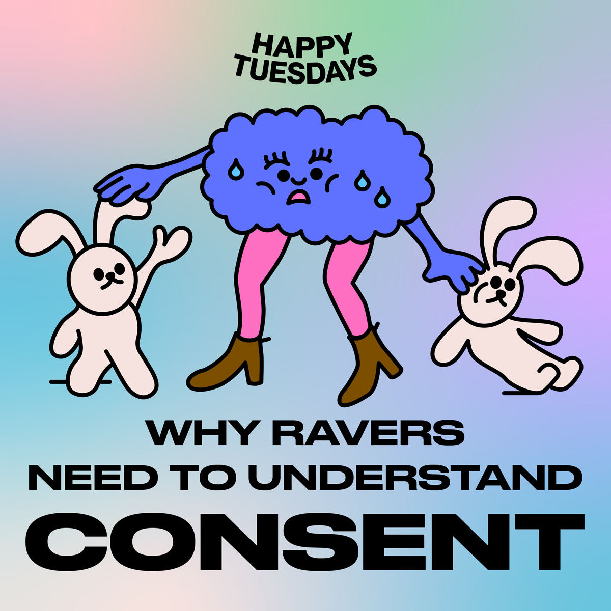 Why ravers need to understand consent – Happy Tuesdays