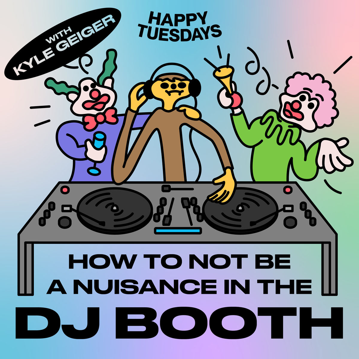 How to not be a nuisance in the DJ booth (with Kyle Geiger) – Happy ...