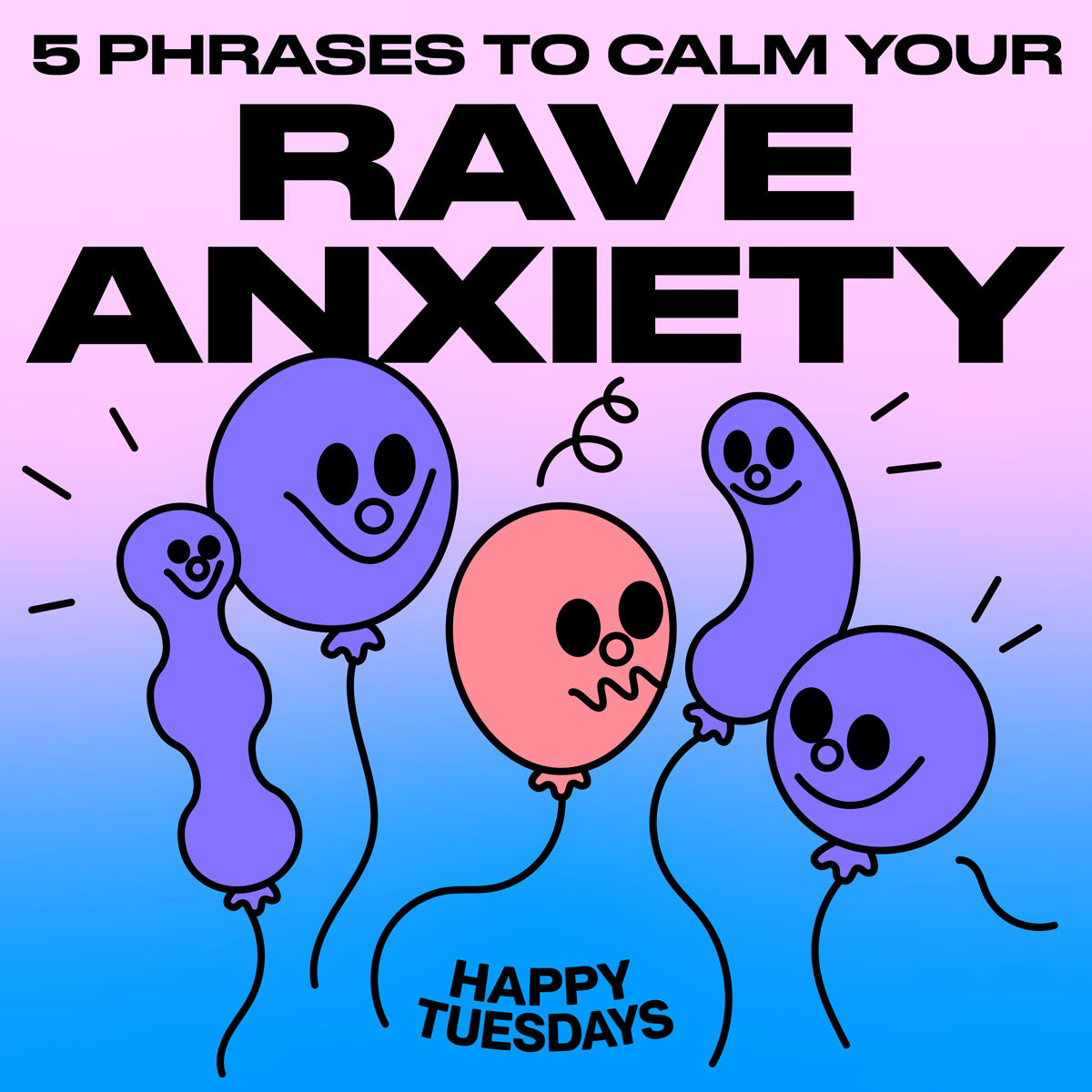 5 phrases to calm your rave anxiety – Happy Tuesdays