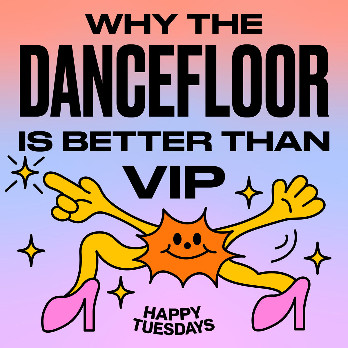 Why the dance floor is better than VIP – Happy Tuesdays