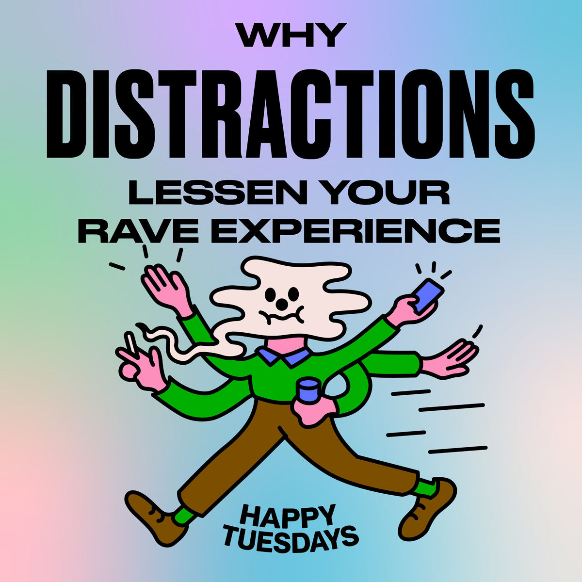 Why distractions lessen your rave experience – Happy Tuesdays