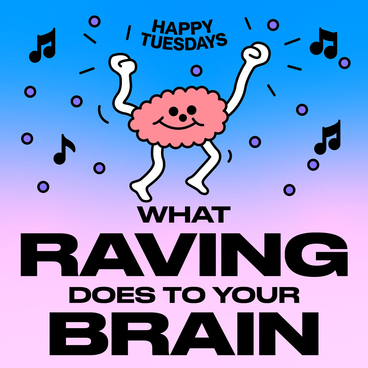What raving does to your brain – Happy Tuesdays