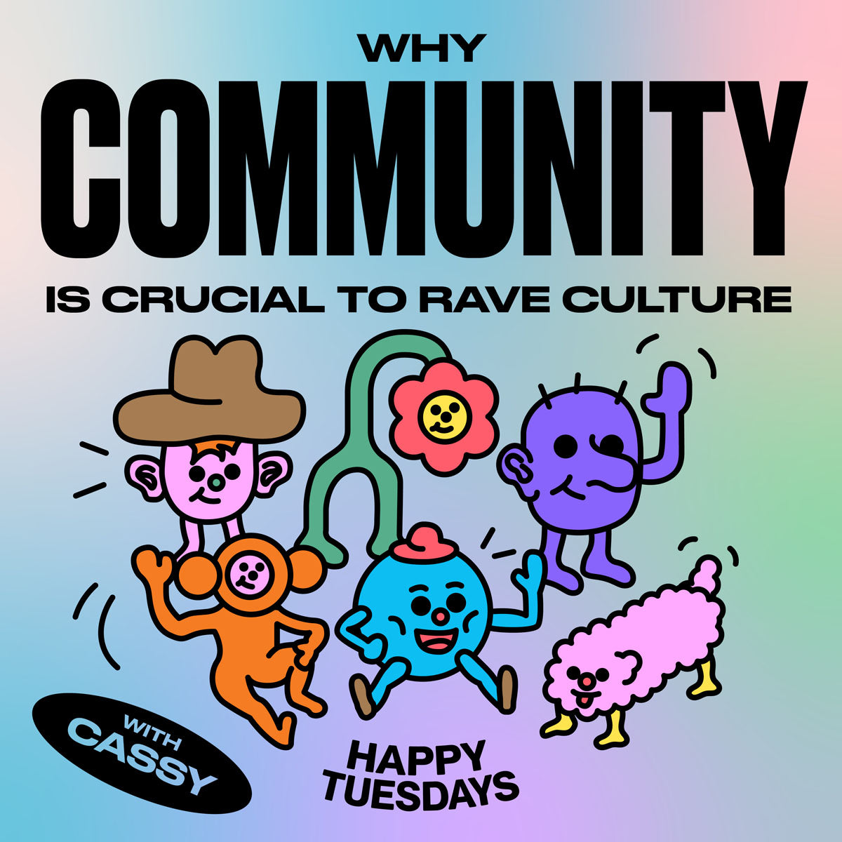 Why community is crucial to rave culture (with Cassy) – Happy Tuesdays