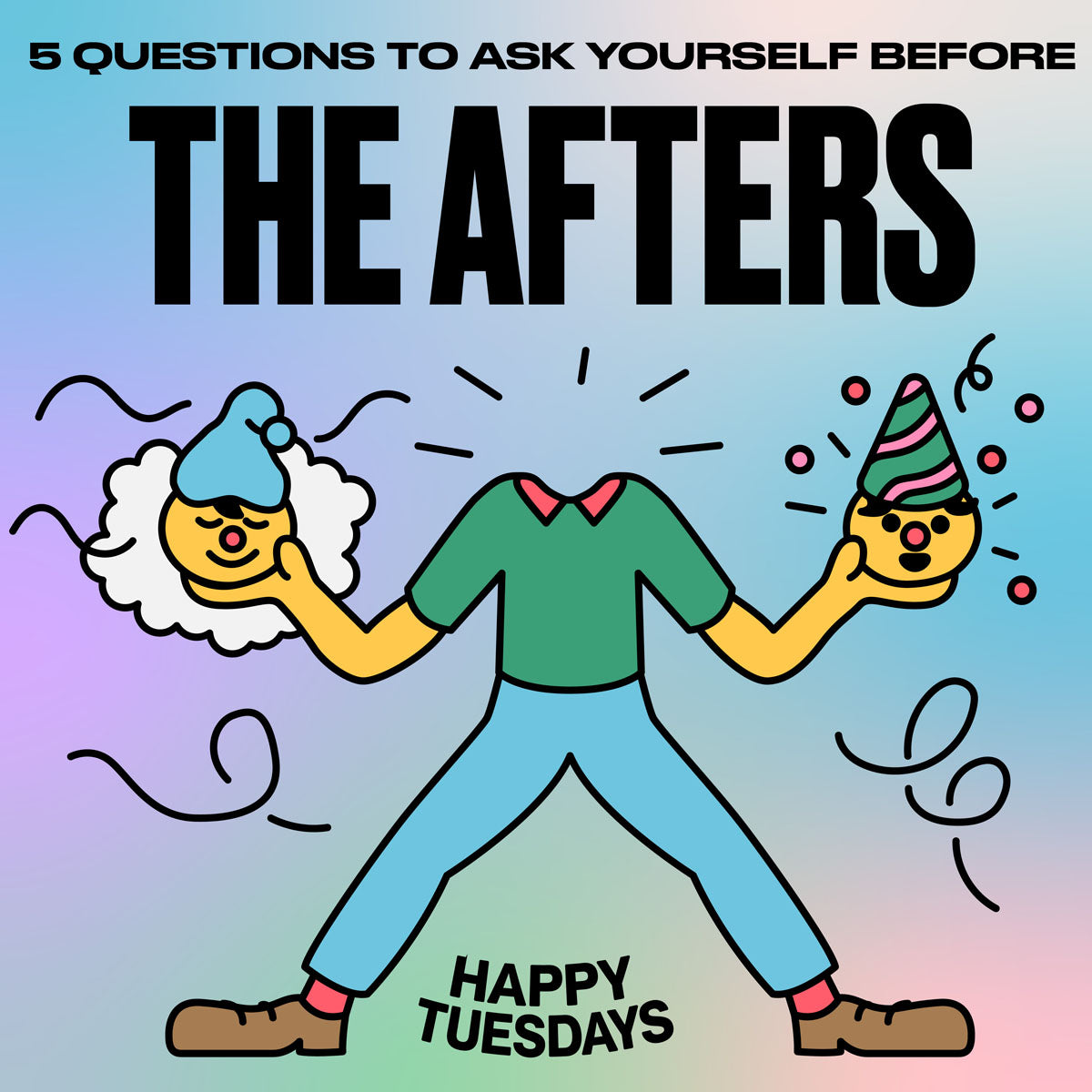 5 questions to ask yourself before the afters – Happy Tuesdays