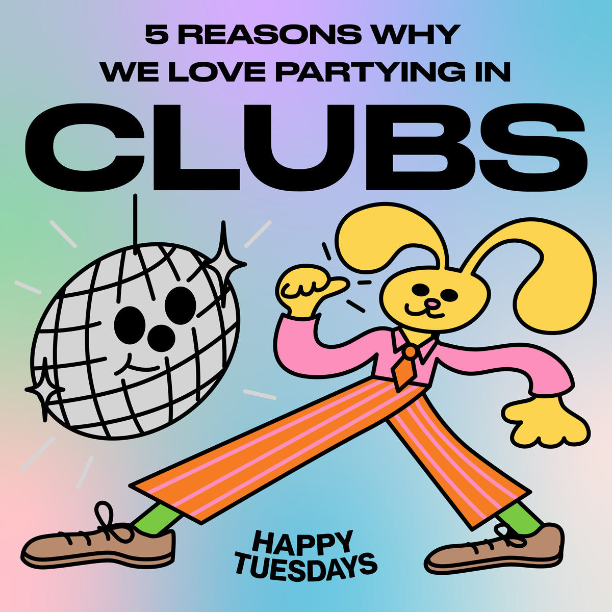 5 reasons why we love partying in clubs – Happy Tuesdays