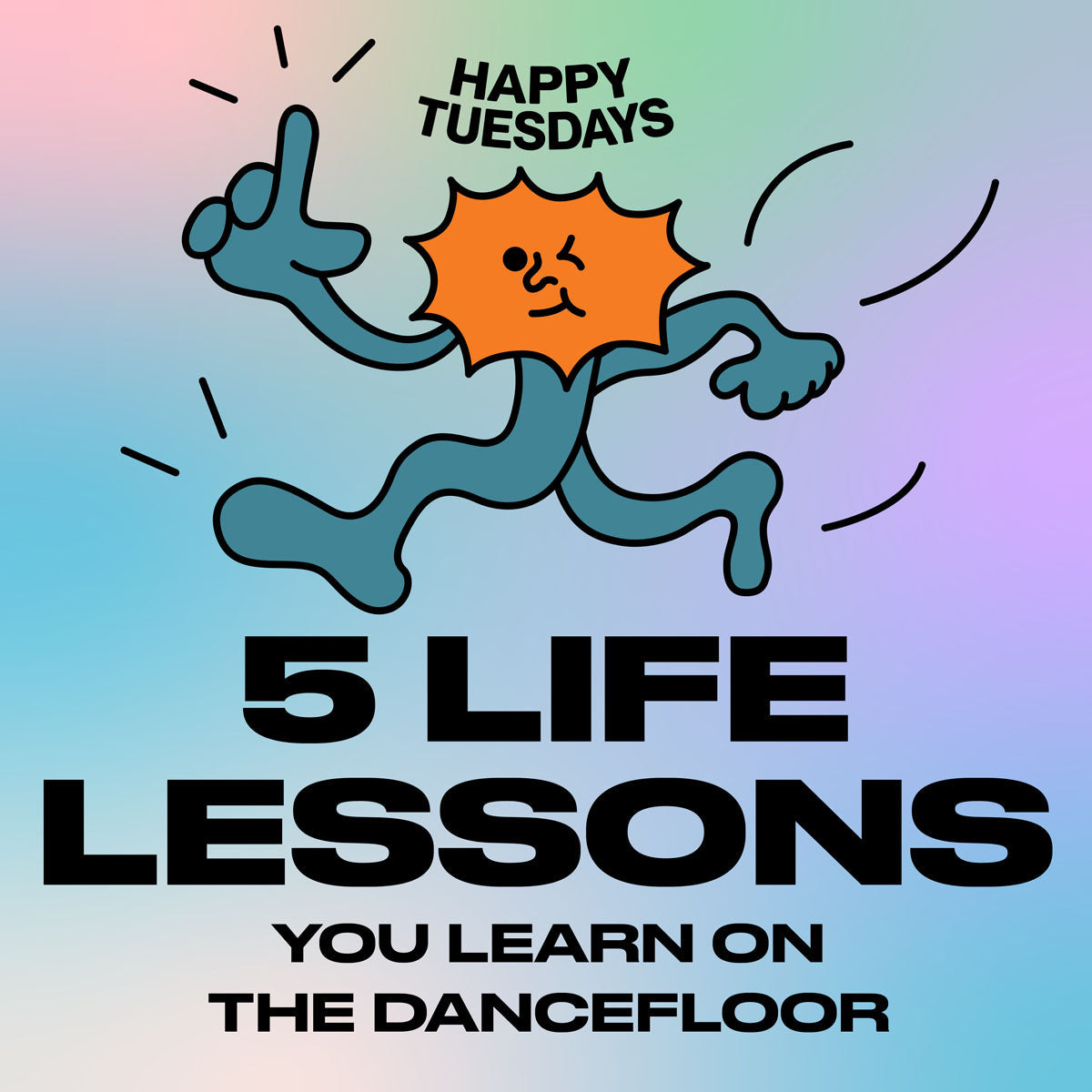 5 life lessons you learn on the dance floor – Happy Tuesdays