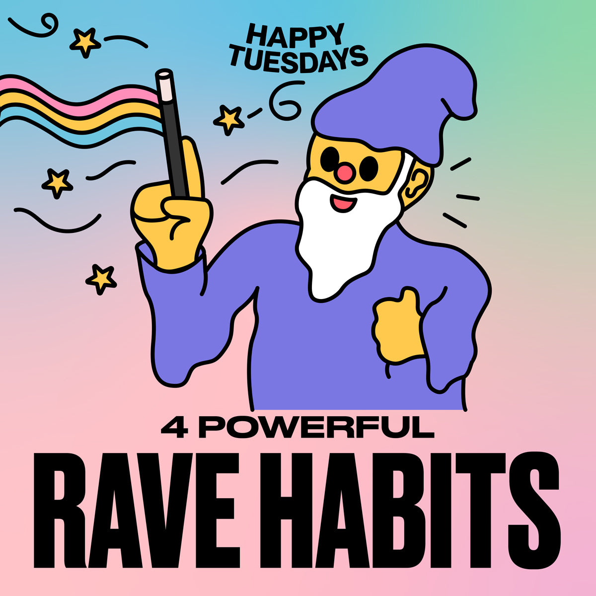 4 powerful rave habits – Happy Tuesdays