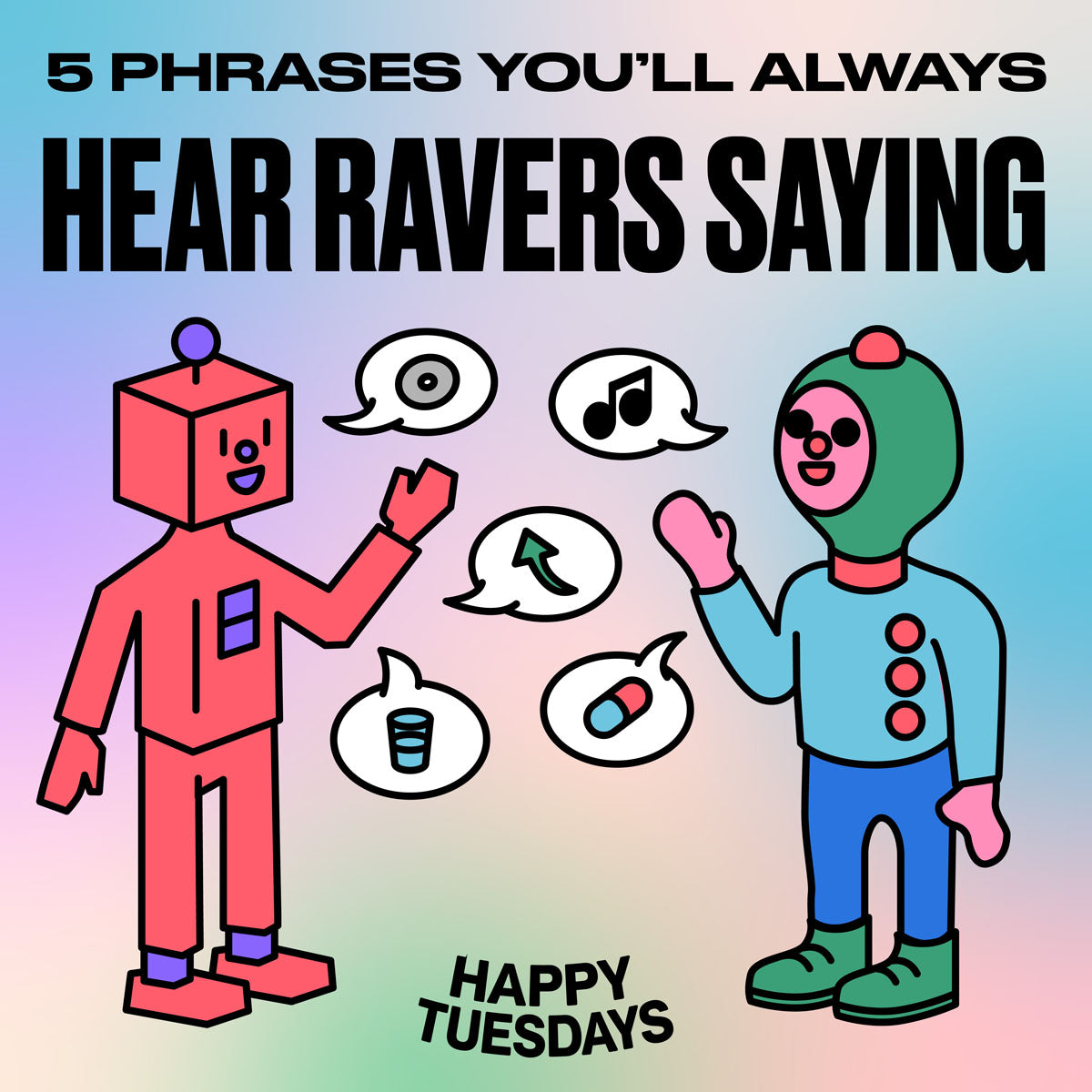 5 phrases you'll always hear ravers saying – Happy Tuesdays