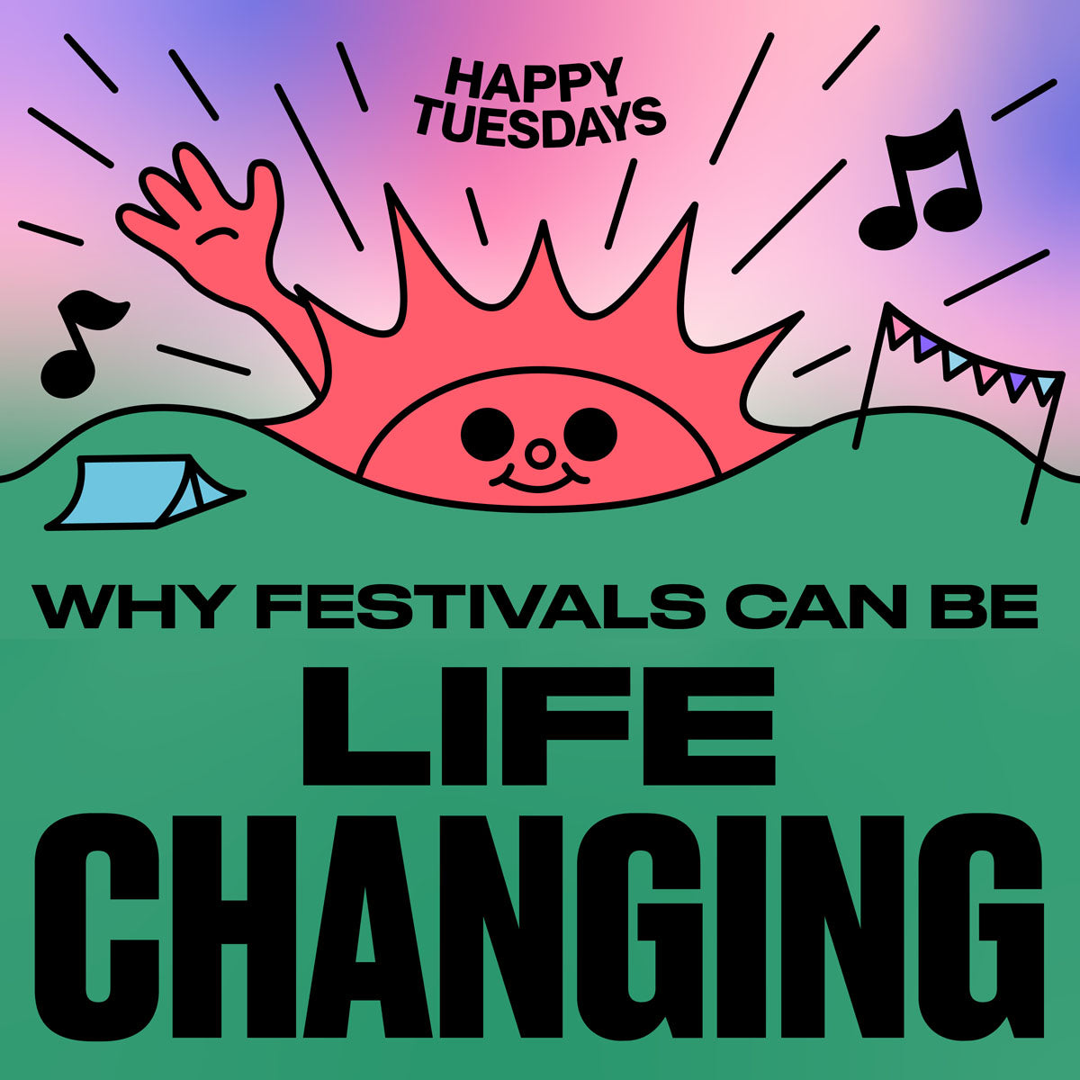 Why festivals can be life-changing – Happy Tuesdays