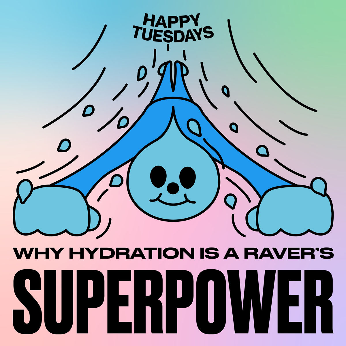 Why hydration is a raver's superpower – Happy Tuesdays