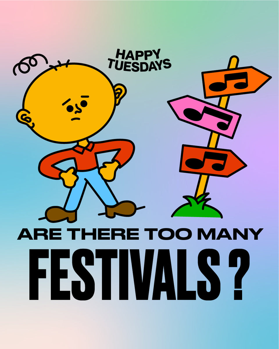 Are there too many festivals? – Happy Tuesdays