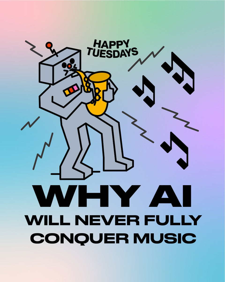 Why AI will never fully conquer music – Happy Tuesdays