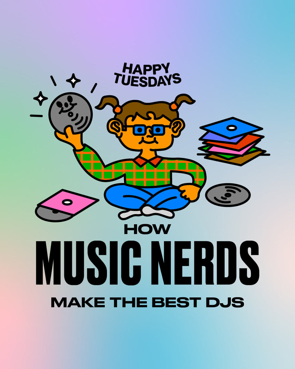 How music nerds make the best DJs – Happy Tuesdays