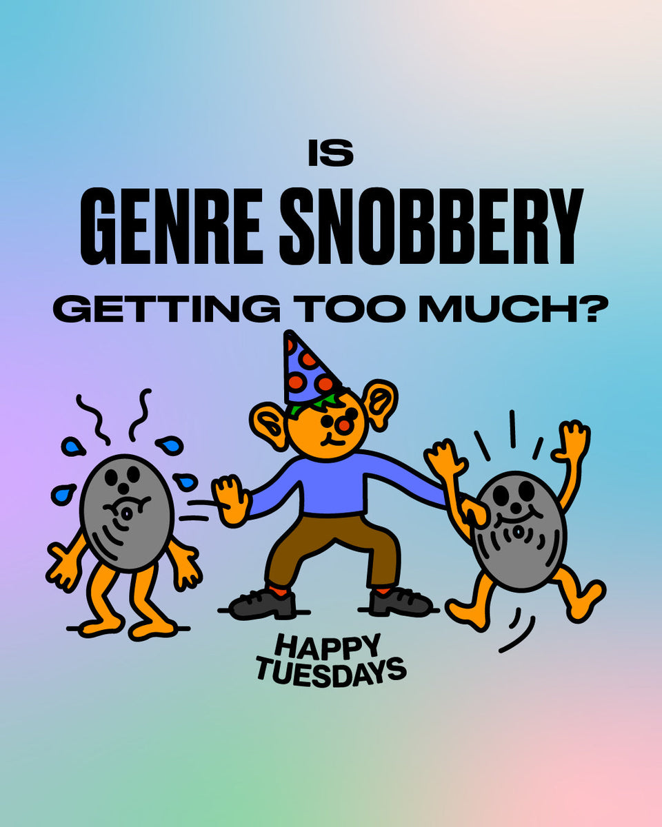 Is genre snobbery getting too much? – Happy Tuesdays