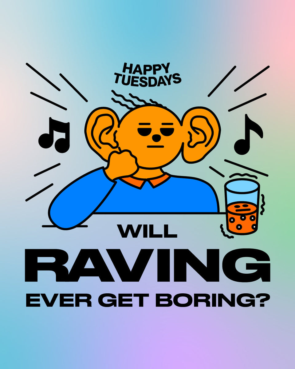 Will raving ever get boring? – Happy Tuesdays