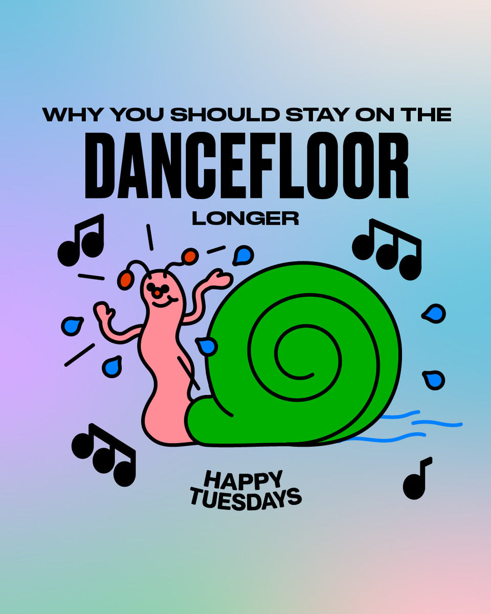 Why you should stay on the dancefloor longer – Happy Tuesdays