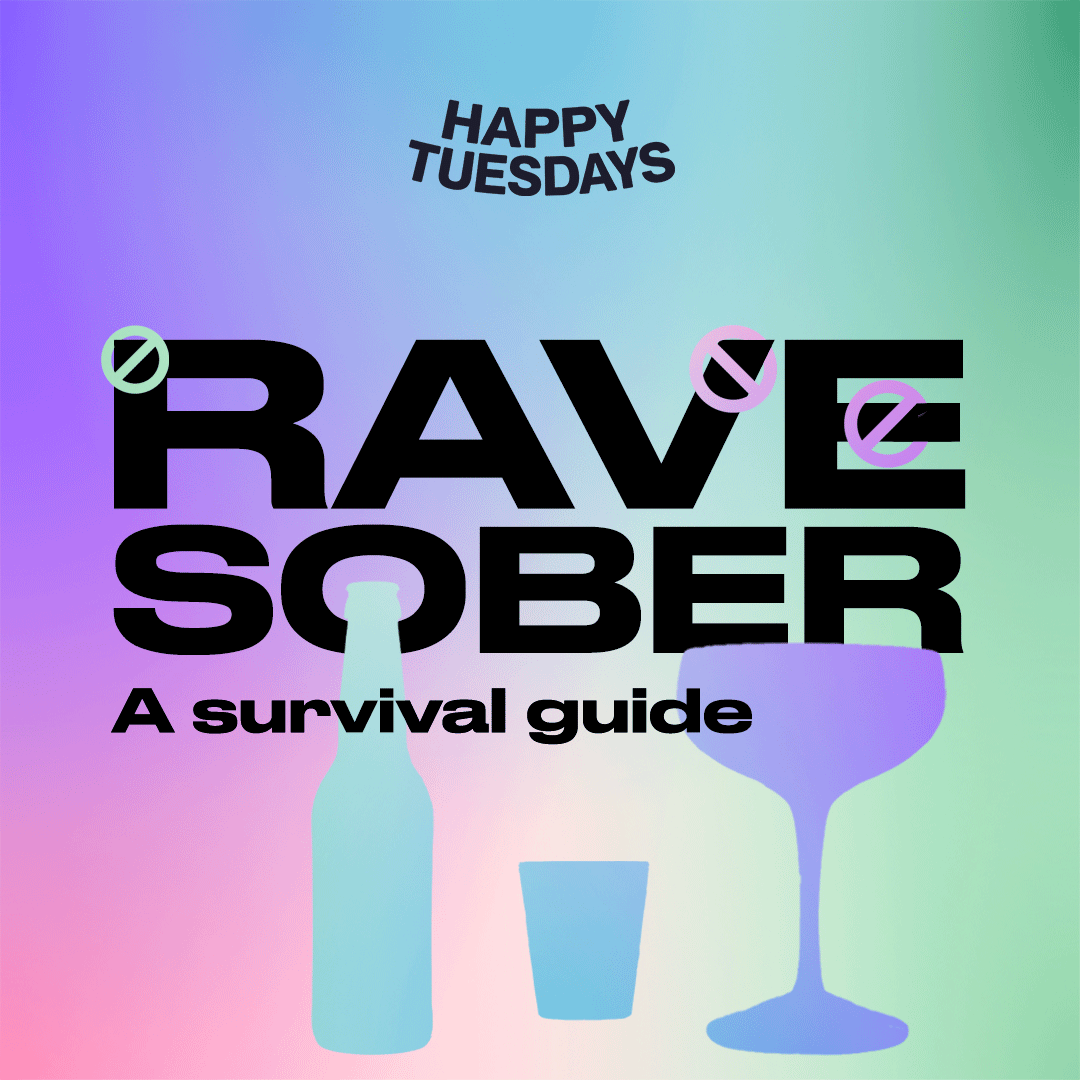 Sober raving: your survival guide – Happy Tuesdays